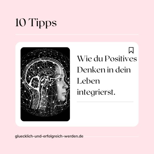 Positives Denken - 10 Tipps wie du dein positives Denken verbesserst